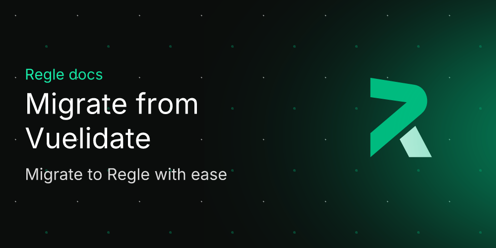 Migrate from Vuelidate | Regle Migrate from Vuelidate | Regle